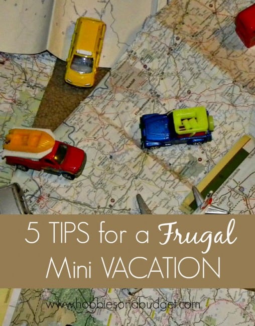5 Tips for a Frugal Mini Vacation - Hobbies on a Budget